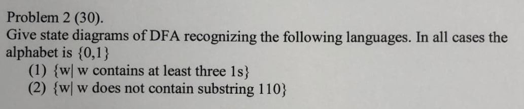 Solved Problem 2 (30) Give state diagrams of DFA recognizing | Chegg.com