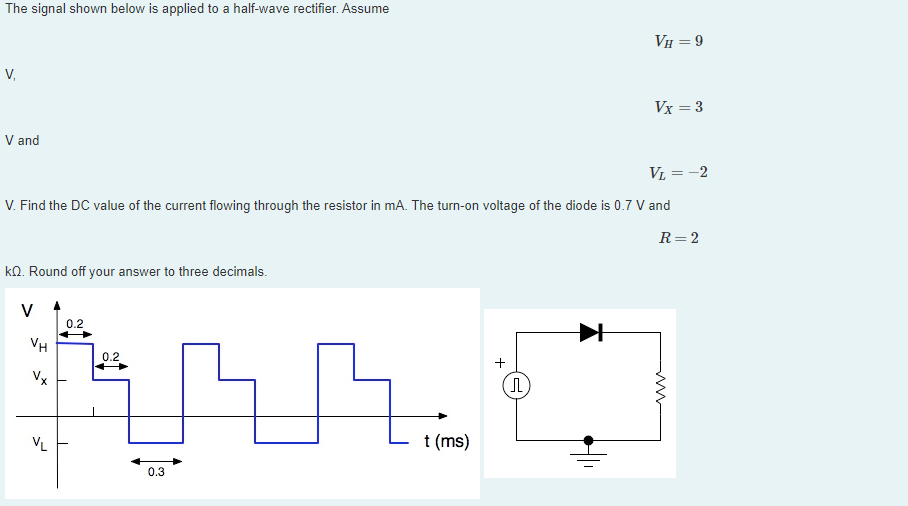 Solved VH=9 V, VX=3 V and VL=−2 V. Find the DC value of the | Chegg.com