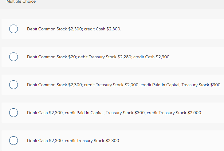 Solved Multiple Choice Debit Common Stock $2,300; credit | Chegg.com