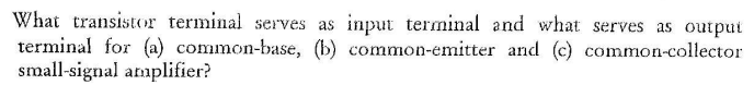 Solved What transistor terminal serves as input terminal and | Chegg.com