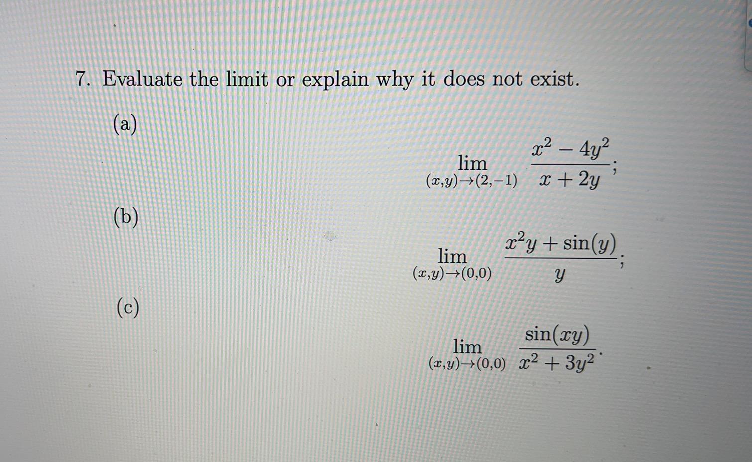 Solved 7. Evaluate the limit or explain why it does not | Chegg.com