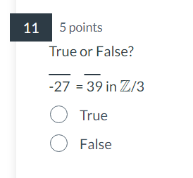 Solved 5 points True or False? −27=39 in Z/3 True False | Chegg.com