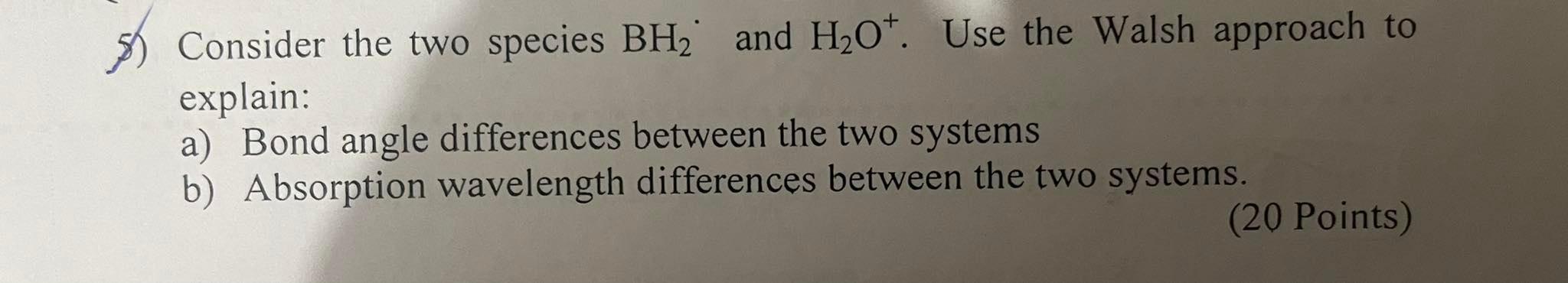 Solved 5) Consider the two species BH2 and H2O+. Use the | Chegg.com