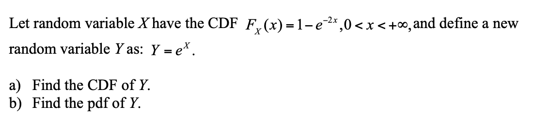 Solved Let random variable X have the CDF Fx(x) = 1–e-2*,0 | Chegg.com