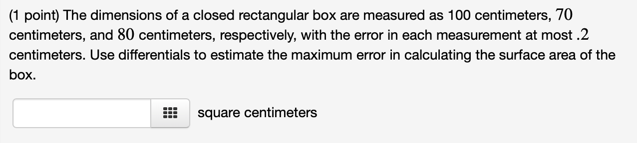 Solved (1 point) The dimensions of a closed rectangular box | Chegg.com
