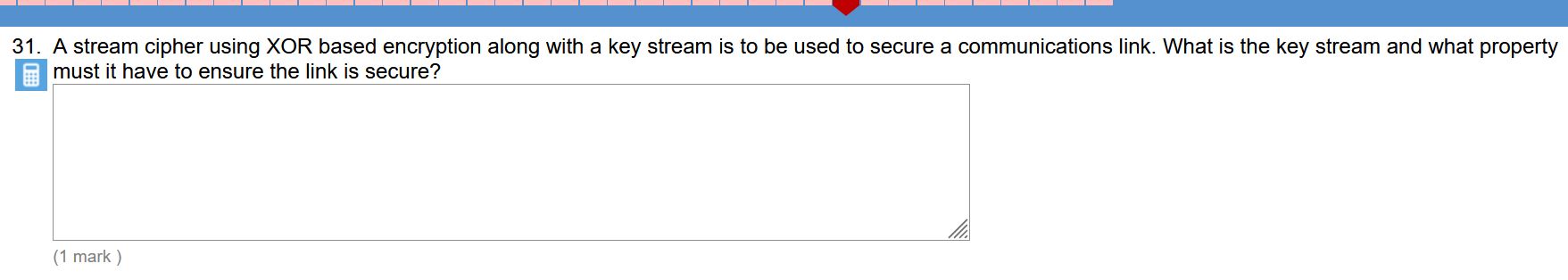 Solved 31. A stream cipher using XOR based encryption along | Chegg.com