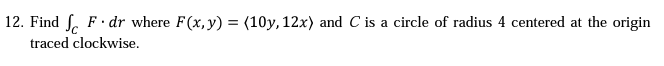 Solved 12. Find \\( \\int_{C} F \\cdot d r \\) where \\( | Chegg.com