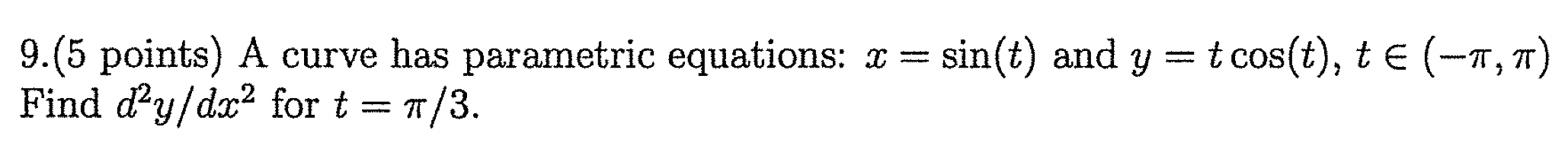 Solved 9. (5 points) A curve has parametric equations: | Chegg.com