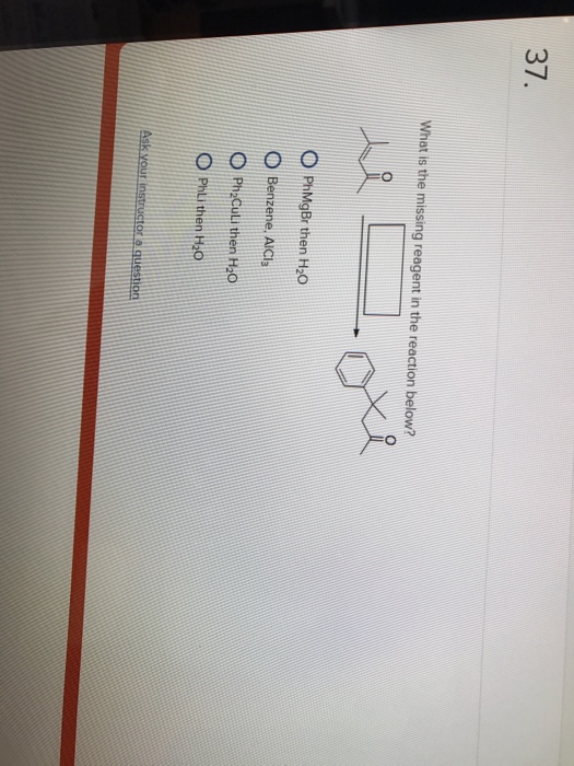 Solved 37. What is the missing reagent in the reaction | Chegg.com
