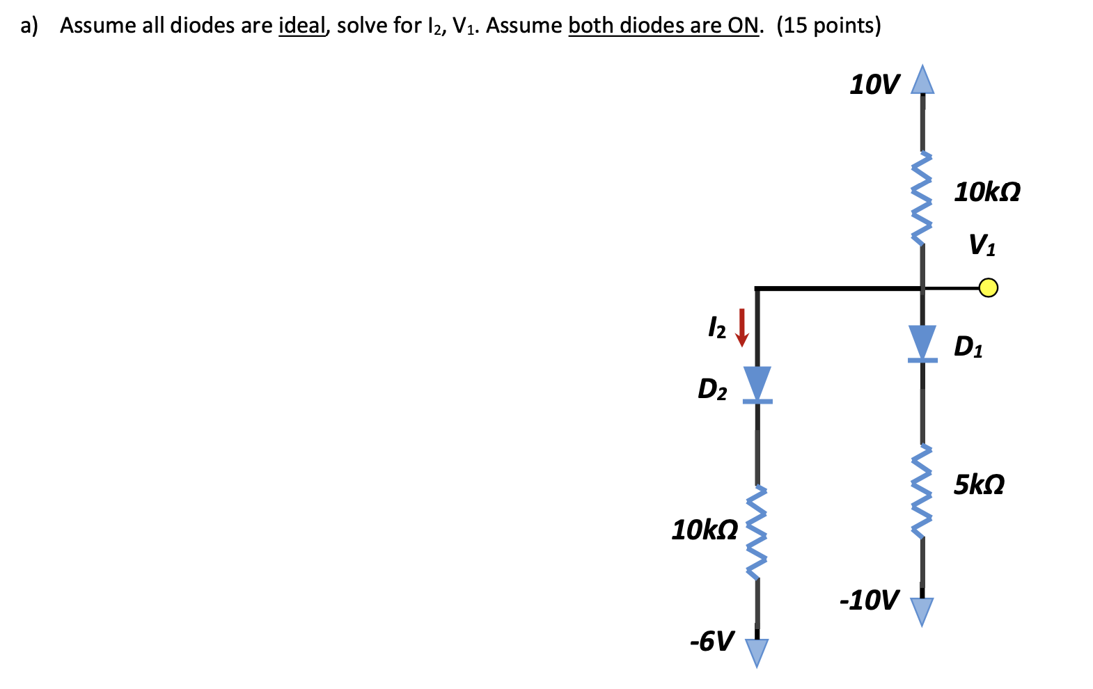 Solved a) Assume all diodes are ideal, solve for 12, V1. | Chegg.com