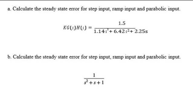 Solved a. Calculate the steady state error for step input, | Chegg.com