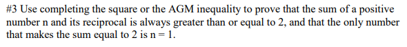 Solved #3 Use completing the square or the AGM inequality to | Chegg.com