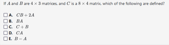 Solved If A and B ﻿are 4×3 ﻿matrices, and C ﻿is a 8×4 | Chegg.com