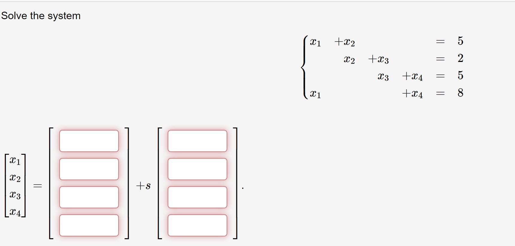 Solved Solve the system ⎩⎨⎧x1+x2x2+x3x3+x4x1+x4=5=2=5=8 | Chegg.com