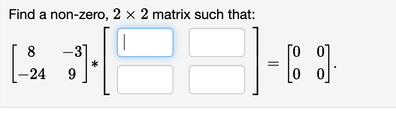 Solved Find a non-zero, 2×2 matrix such that: | Chegg.com