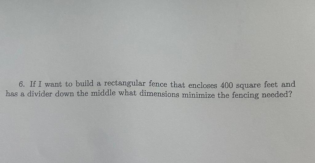 Solved 6. If I want to build a rectangular fence that | Chegg.com