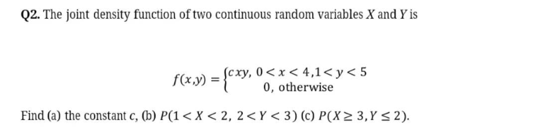 Solved Q2. The joint density function of two continuous | Chegg.com