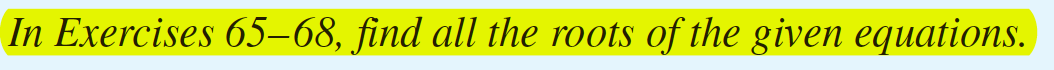 Solved In Exercises 65–68, find all the roots of the given | Chegg.com