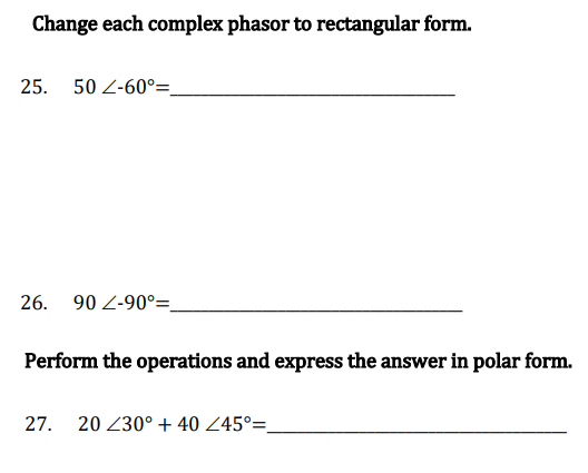 Solved Change each complex phasor to rectangular form. 25. | Chegg.com