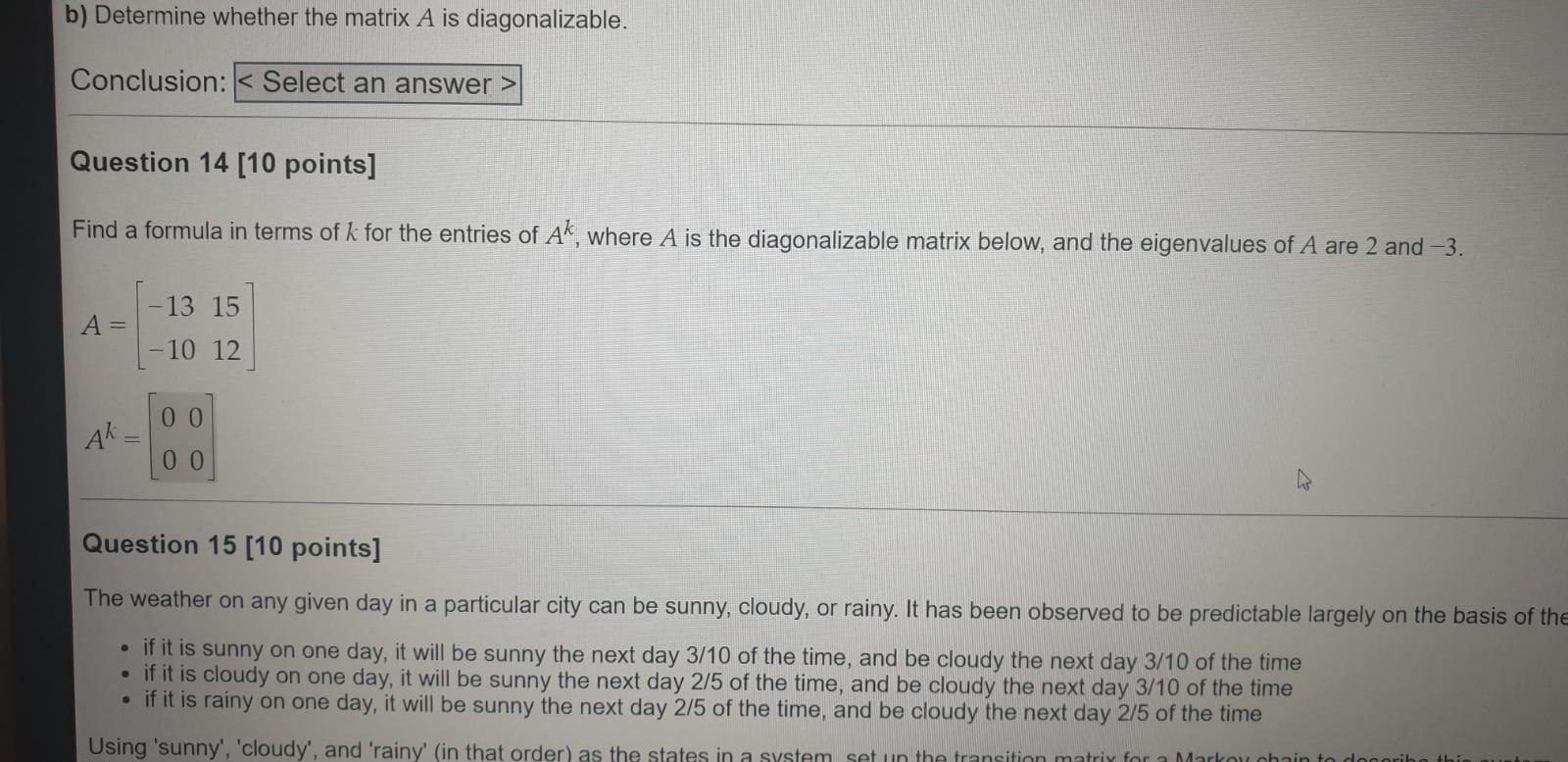 Solved b) Determine whether the matrix A is diagonalizable. | Chegg.com