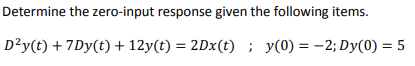 Solved Determine the zero-input response given the following | Chegg.com