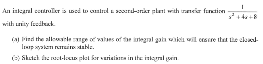 Solved An integral controller is used to control a | Chegg.com