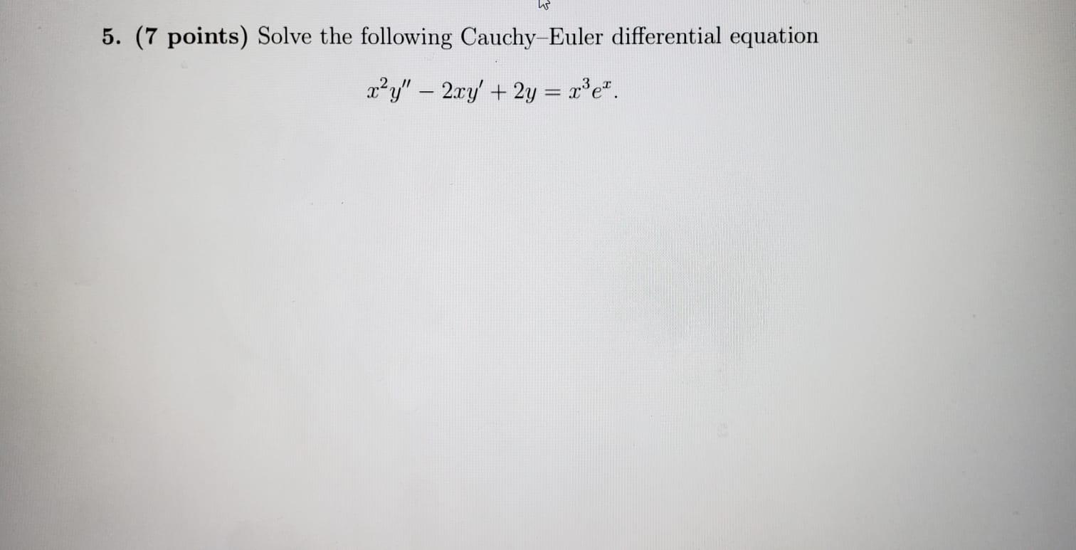 Solved no 5. (7 points) Solve the following Cauchy-Euler | Chegg.com