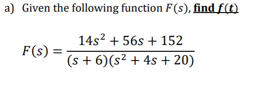 Solved a) Given the following function F(s), find f(t) 14s2 | Chegg.com