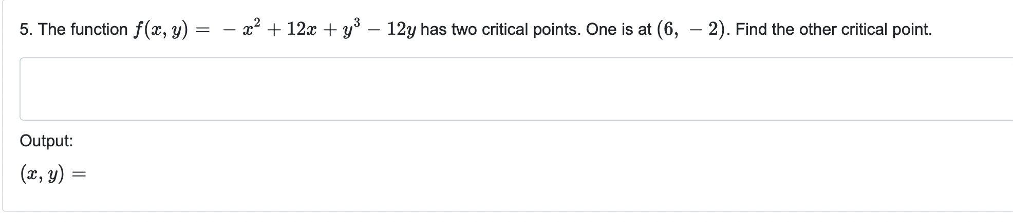 Solved 5. The function f(x,y)=−x2+12x+y3−12y has two | Chegg.com
