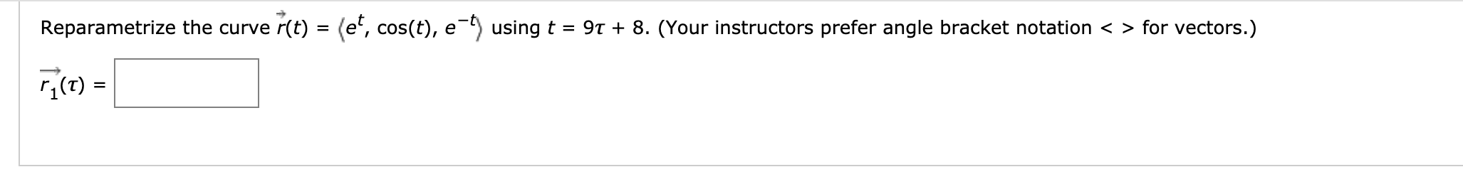 Solved Reparametrize the curve r(t) = (et, cos(t), e) using | Chegg.com