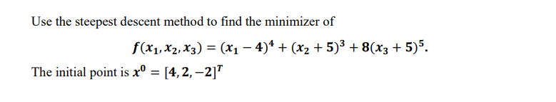 Solved Use the steepest descent method to find the minimizer | Chegg.com