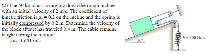 (2) The 50 kg block is moving down the rough incline | Chegg.com