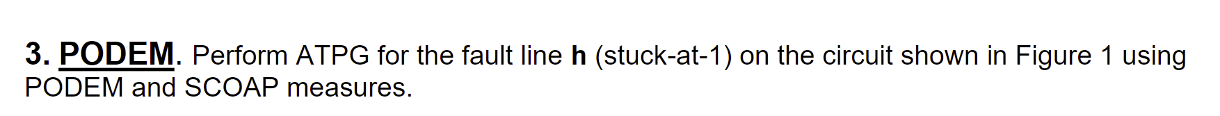 Solved 3 Podem Perform Atpg For The Fault Line H 