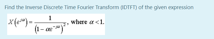 Solved Find the Inverse Discrete Time Fourier Transform | Chegg.com