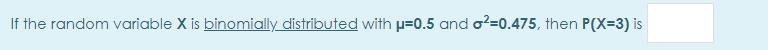 Solved If the random variable X is binomially distributed | Chegg.com