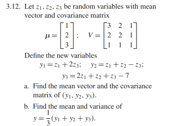 Solved 3.12. Let zi, z2, z3 be random variables with mean | Chegg.com