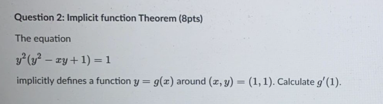Solved Question 2: Implicit function Theorem (8pts) The | Chegg.com