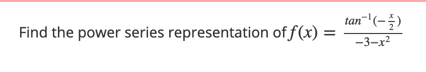 Solved tan -1 an-|(-3) Find the power series representation | Chegg.com
