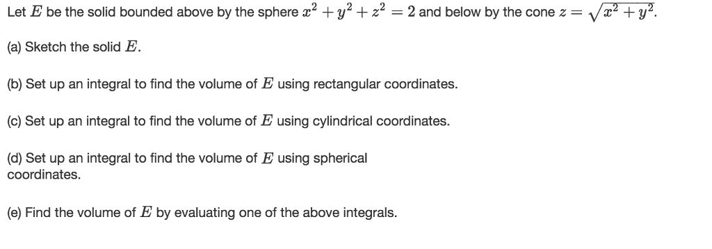 Solved Let E be the solid bounded above by the sphere x2 + | Chegg.com