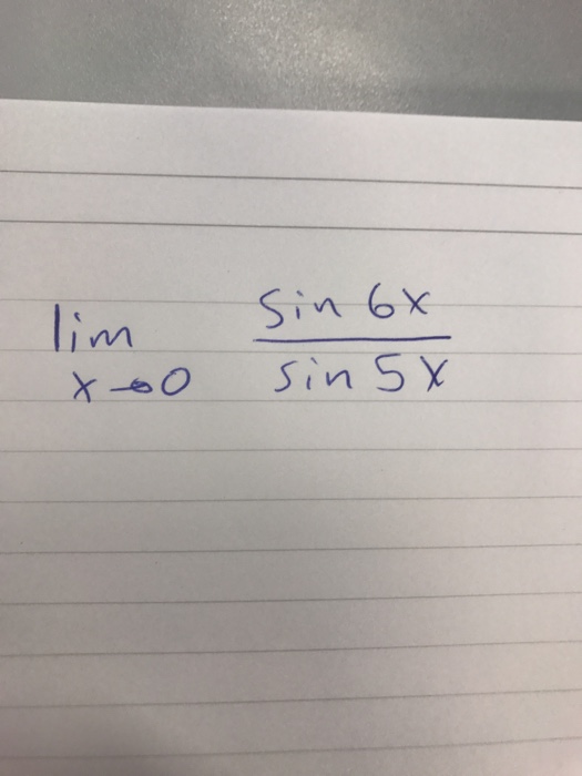 Solved lim_x rightarrow 0 sin 6x/sin 5x | Chegg.com