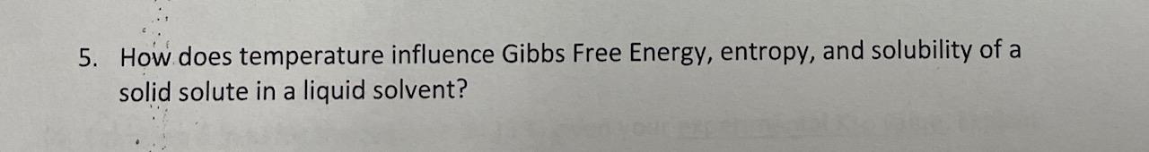 Solved 5. How does temperature influence Gibbs Free Energy, | Chegg.com