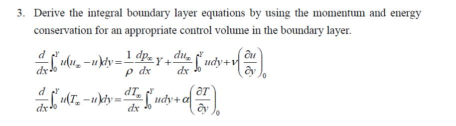 Solved 3. Derive the integral boundary layer equations by | Chegg.com