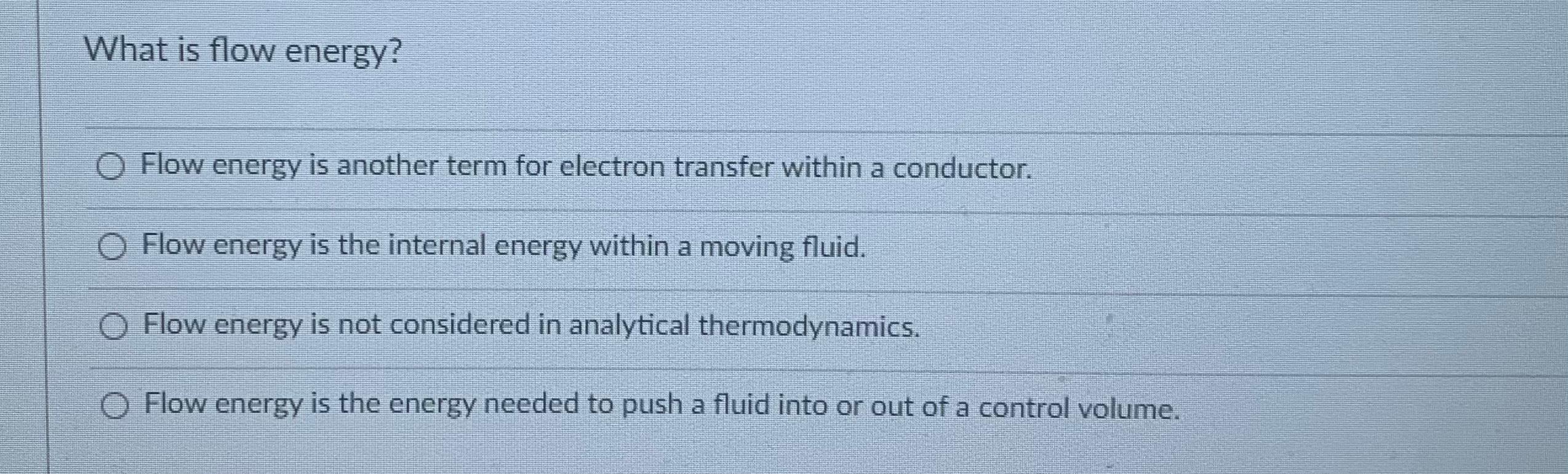 Solved What is flow energy? Flow energy is another term for | Chegg.com