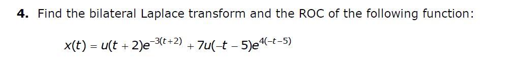Solved 4. Find the bilateral Laplace transform and the ROC | Chegg.com