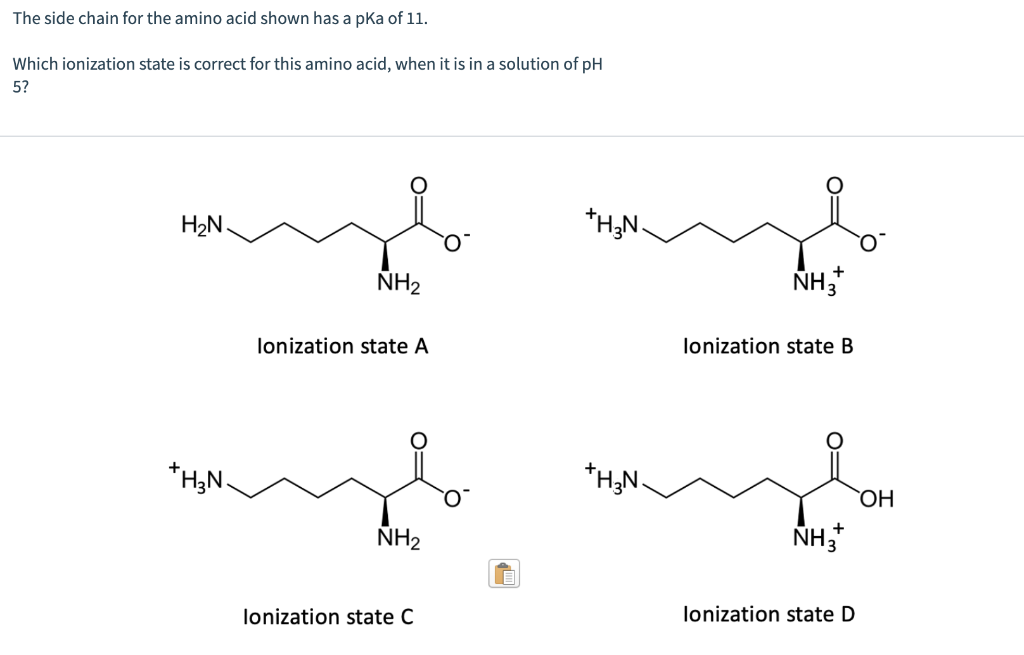Solved The side chain for the amino acid shown has a pKa of | Chegg.com