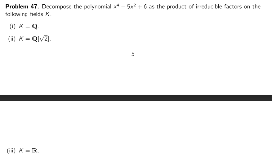 Solved Problem 47. Decompose the polynomial x4−5x2+6 as the | Chegg.com