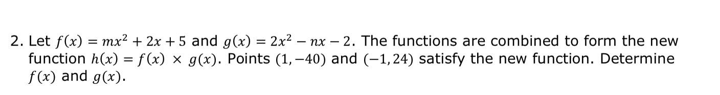 Solved 2. Let f(x) = mx2 + 2x + 5 and g(x) = 2x2 – nx 2. The | Chegg.com