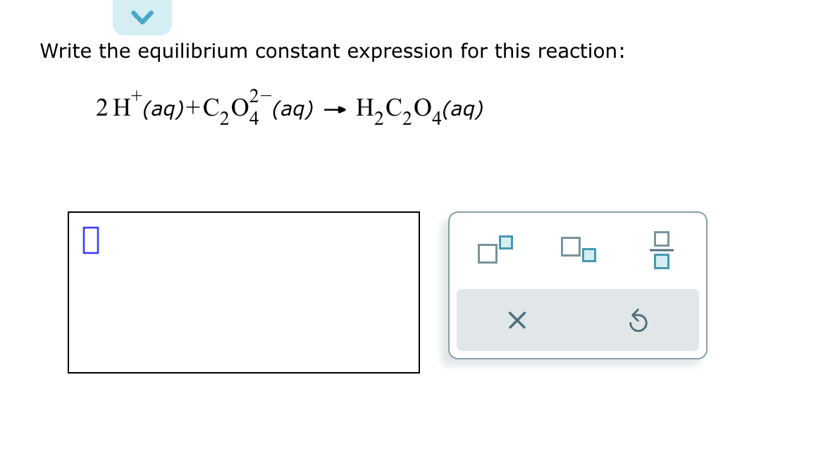 Solved Write the equilibrium constant expression for this | Chegg.com