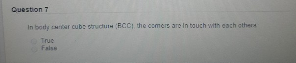 Solved Question 7 In body center cube structure (BCC), the | Chegg.com