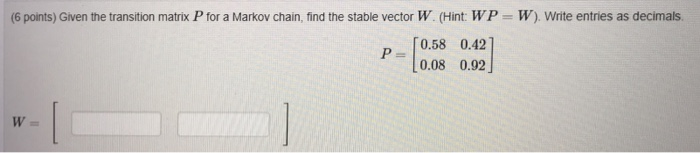 Solved (6 points) Given the transition matrix P for a Markov | Chegg.com